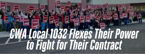 CWA Local 1032 Flexes Their Power to Fight for Their Contract | CWA ...